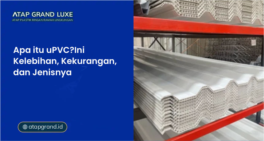 UPVC Adalah Material Unggul: 7 Keunggulan dari PVC Biasa - Atap uPVC ...