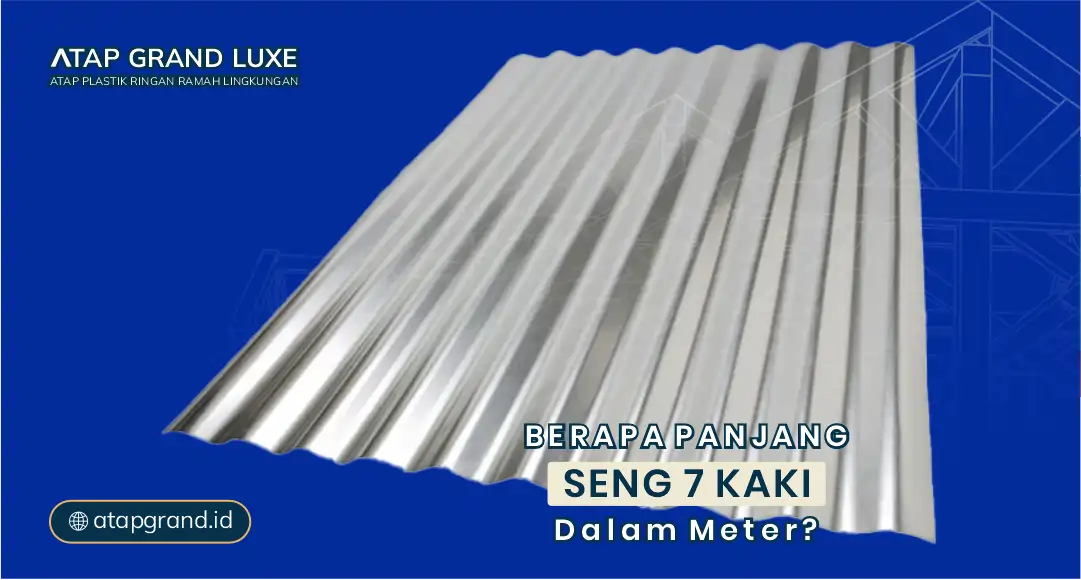 Berapa Panjang Seng 7 Kaki dalam Meter? - Atap uPVC & Atap Plastik ...