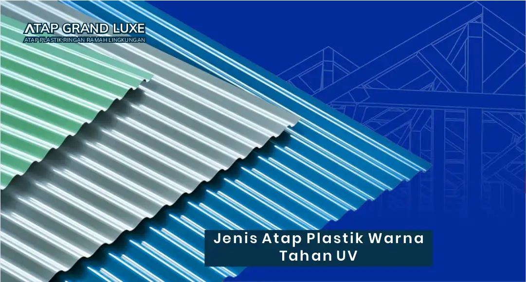 Rekomendasi Atap Plastik Warna Tahan UV untuk Hunian Anda - Atap uPVC ...