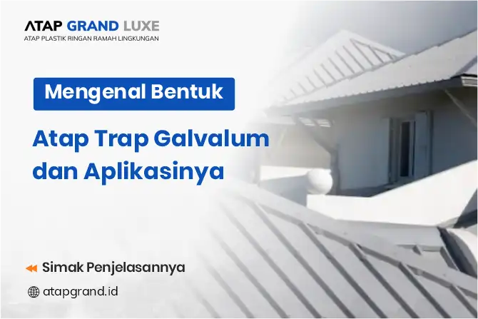 Mengenal Bentuk Atap Trap Galvalum dan Aplikasinya - Atap uPVC & Atap ...