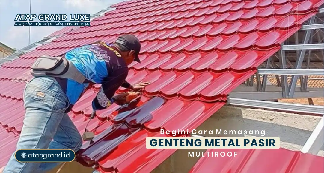 Bagini Cara Memasang Genteng Metal Pasir Multiroof - Atap uPVC & Atap ...