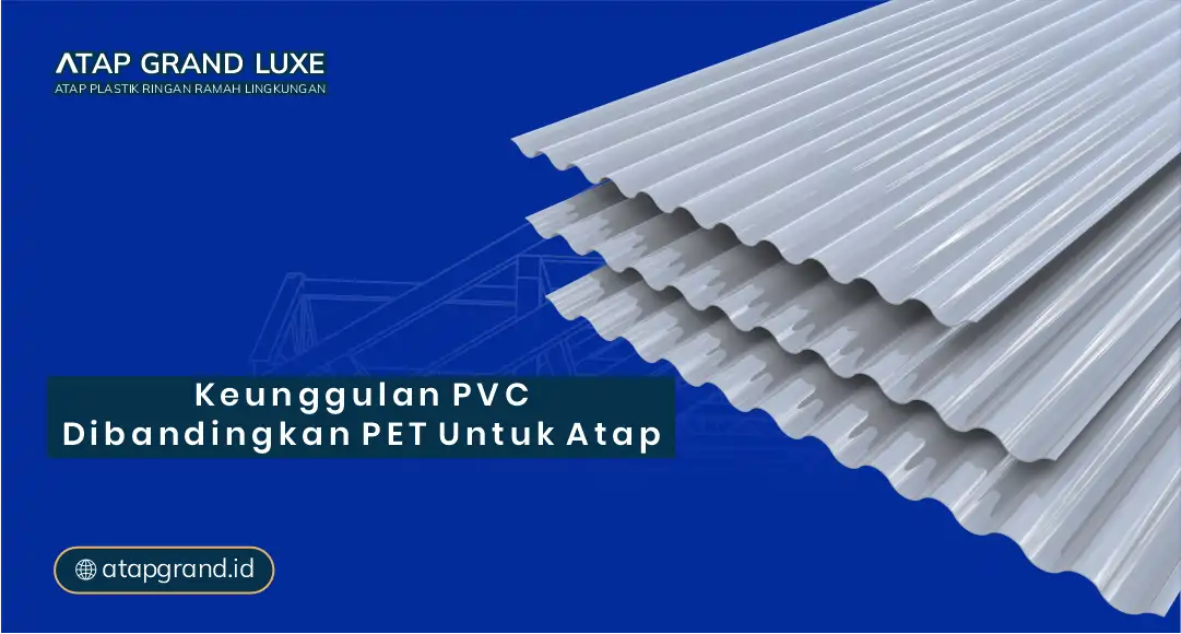 Apa Keunggulan PVC Dibandingkan PET untuk Atap? - Atap uPVC & Atap ...