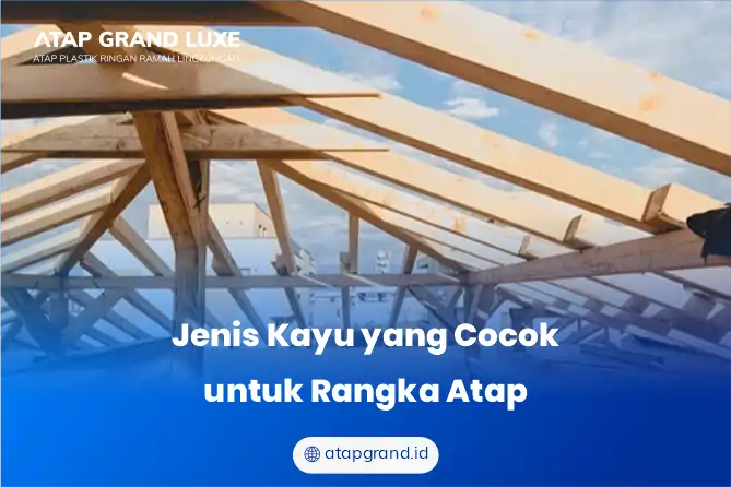 Konstruksi Rangka Atap Kayu yang Kokoh & Tahan Lama - Atap uPVC & Atap ...