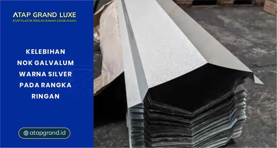 Kelebihan Nok Galvalum Warna Silver pada Rangka Ringan - Atap uPVC ...