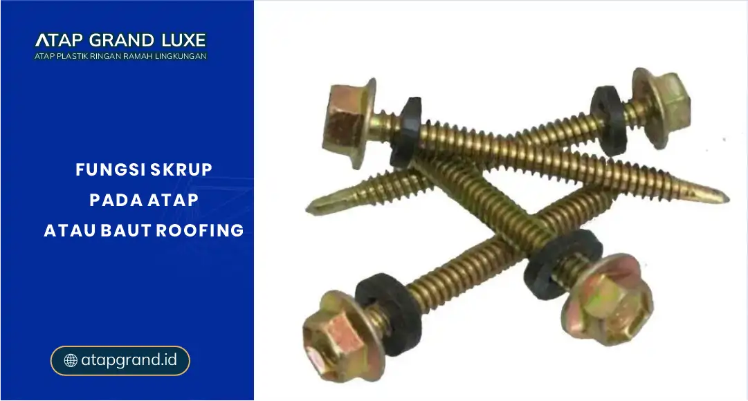 Fungsi Skrup Pada Atap atau Baut Roofing - Atap uPVC & Atap Plastik ...