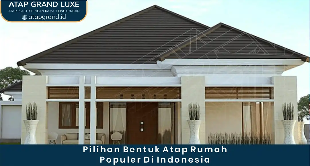 Mengenal Berbagai Bentuk Atap Rumah Populer di Indonesia - Atap uPVC ...