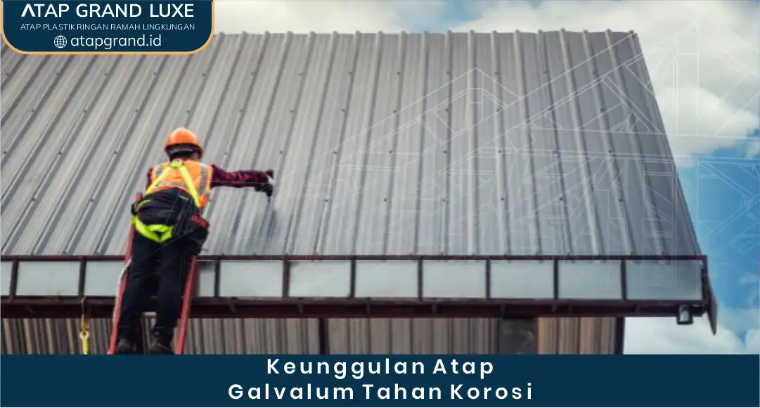 Apakah Atap Galvalum Tahan Korosi? Cek Faktanya Disini - Atap uPVC ...