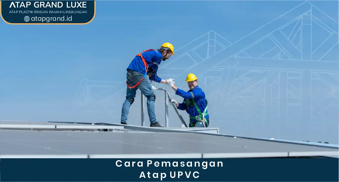 Cara Pemasangan Atap uPVC untuk Pabrik - Atap uPVC & Atap Plastik Grand ...