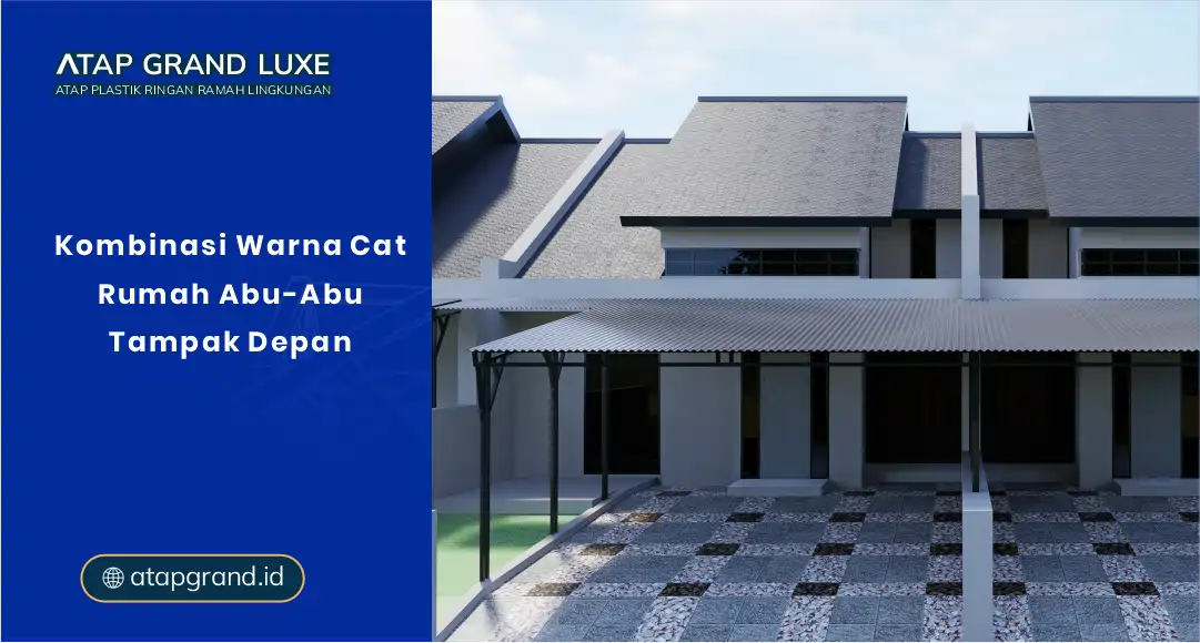 Kombinasi Warna Cat Rumah Abu Abu Tampak Depan - Atap uPVC & Atap ...
