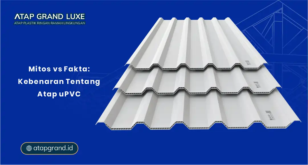 Mitos vs Fakta: Kebenaran Tentang Atap uPVC - Atap uPVC & Atap Plastik ...