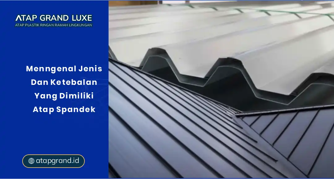 Mengenal Jenis Dan Ketebalan Yang Dimiliki Spandek Atap - Atap uPVC ...