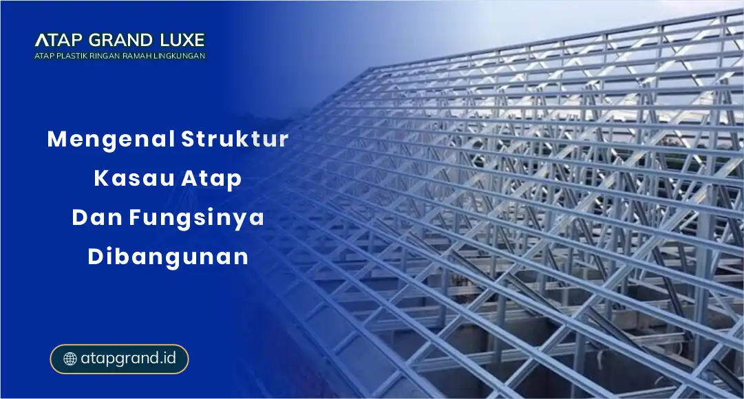 Mengenal Struktur Kasau Atap dan Fungsinya di Bangunan - Atap uPVC ...