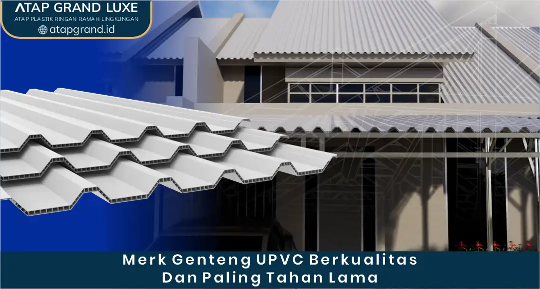 Genteng UPVC Tahan Berapa Lama? Ini Merk Terkuat - Atap uPVC & Atap ...