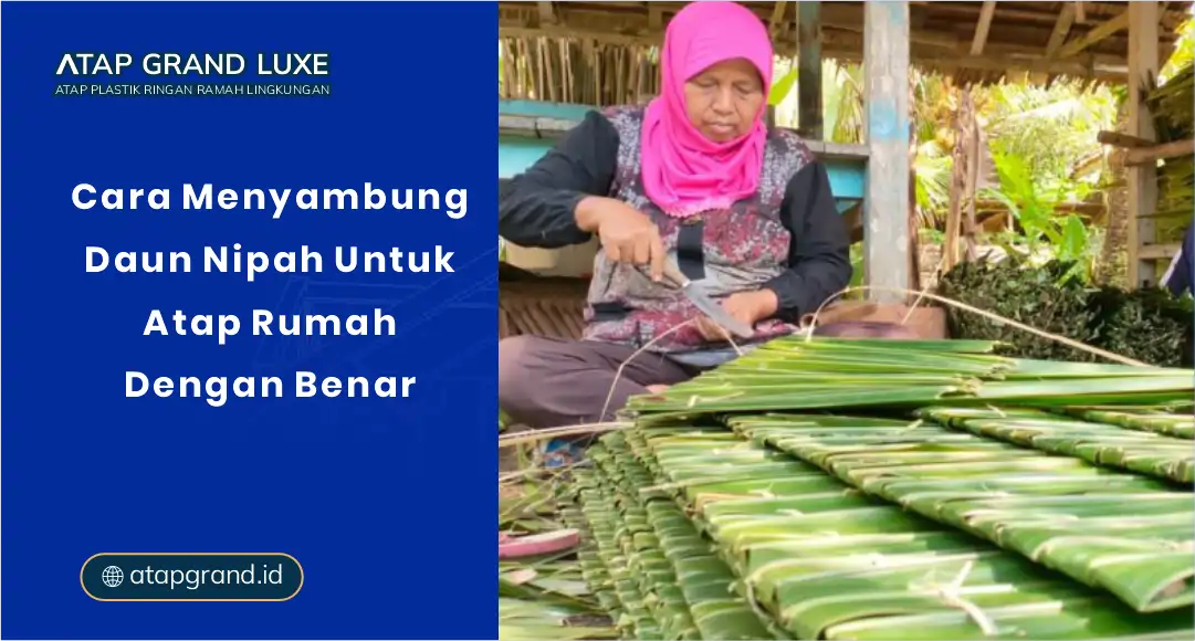 Cara Menyambung Daun Nipah untuk Atap Rumah dengan Benar - Atap uPVC ...