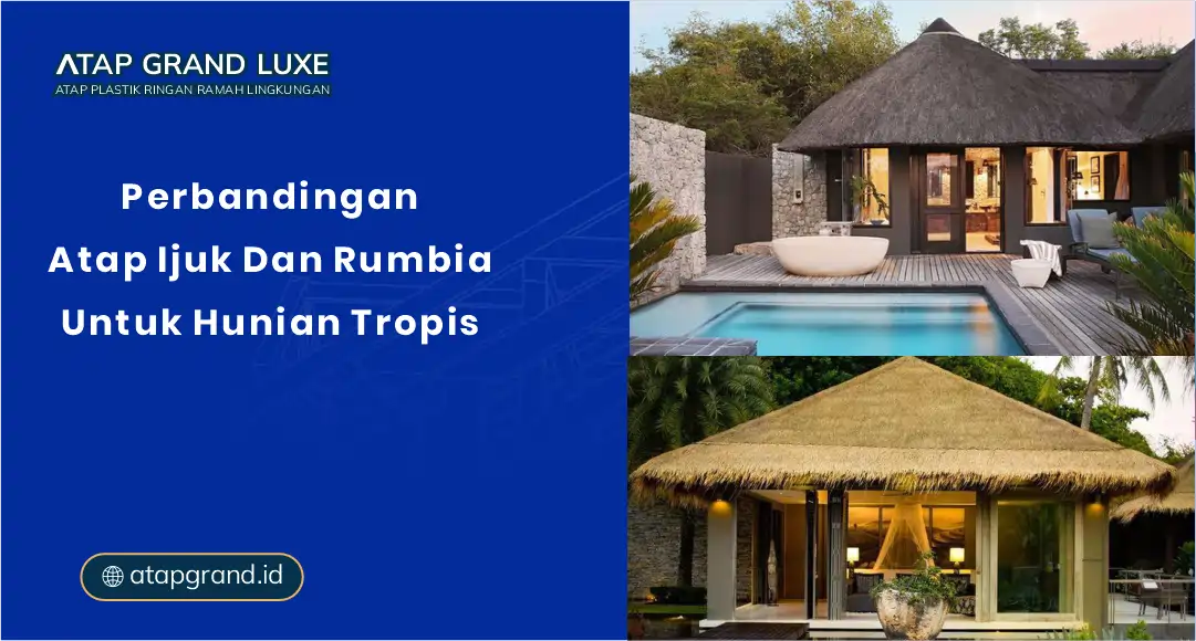 Perbandingan Atap Ijuk dan Rumbia untuk Hunian Tropis - Atap uPVC ...