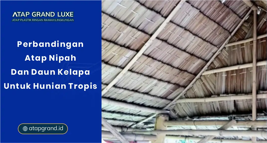 Perbandingan Atap Nipah dan Daun Kelapa untuk Hunian Tropis - Atap uPVC ...